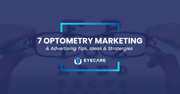 6 Trendy Optometry Marketing Ideas In 2022 | #1 Is Must Read